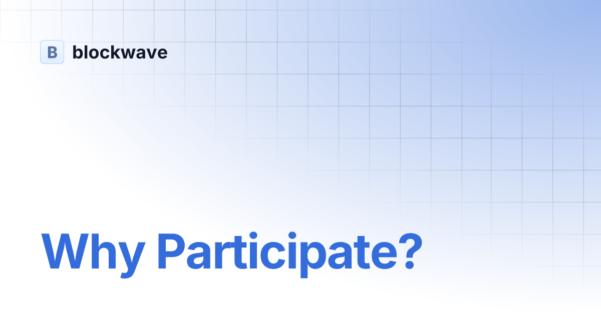 Why Participate? | blockwave